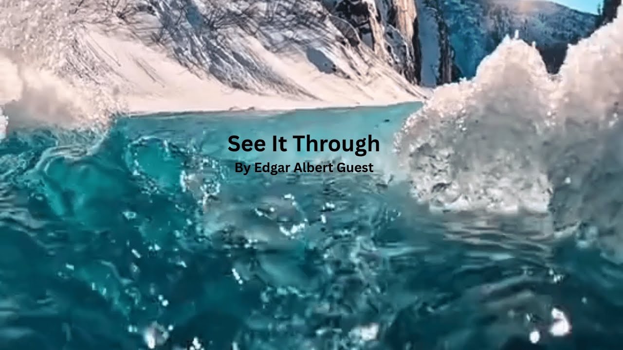 See It Through-A Poem by Edgar Albert Guest - YouTube