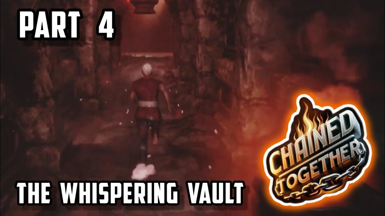 chained together gameplay | Part - 4 | "The Whispering Vault" - YouTube