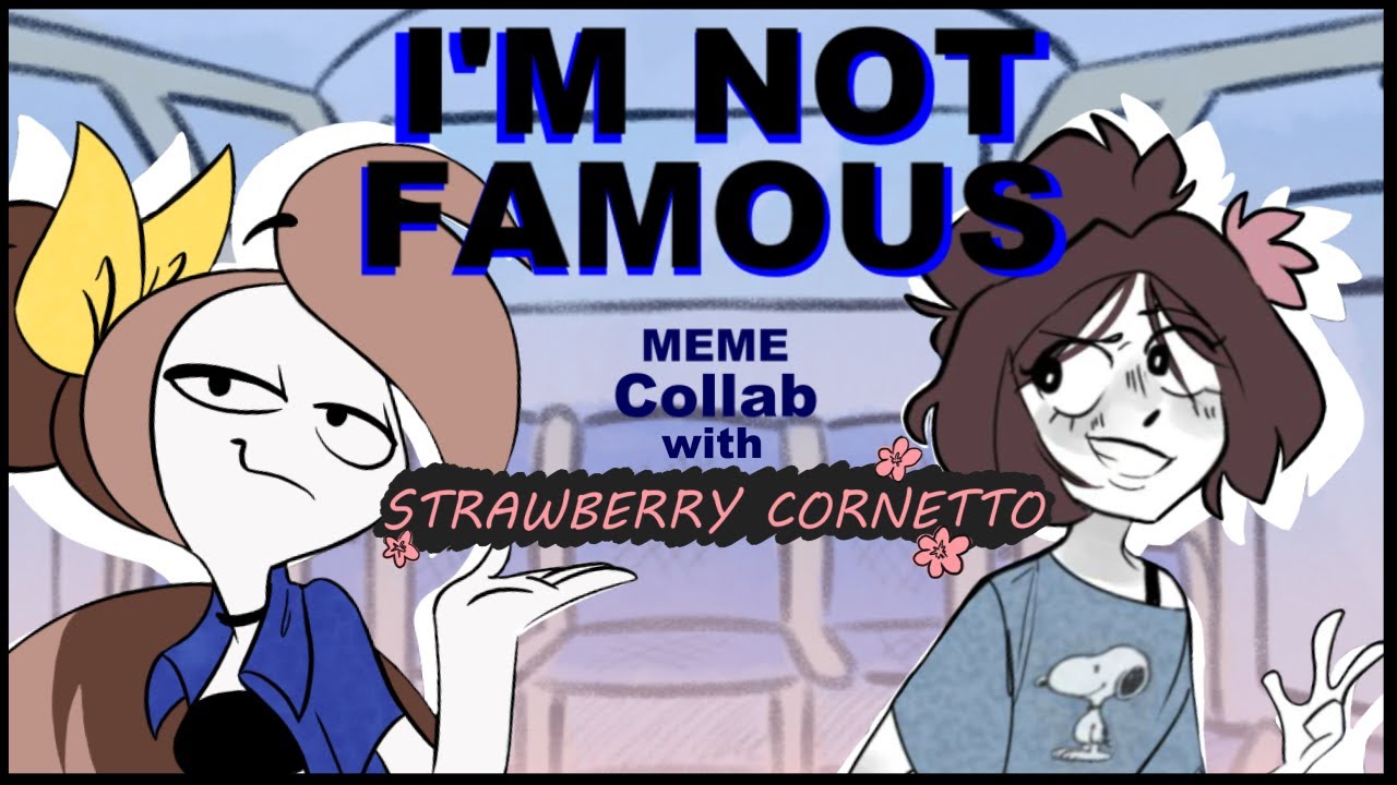 ! I'M NOT FAMOUS ! [ MEME ] Collab With ( Strawberry Cornetto ...