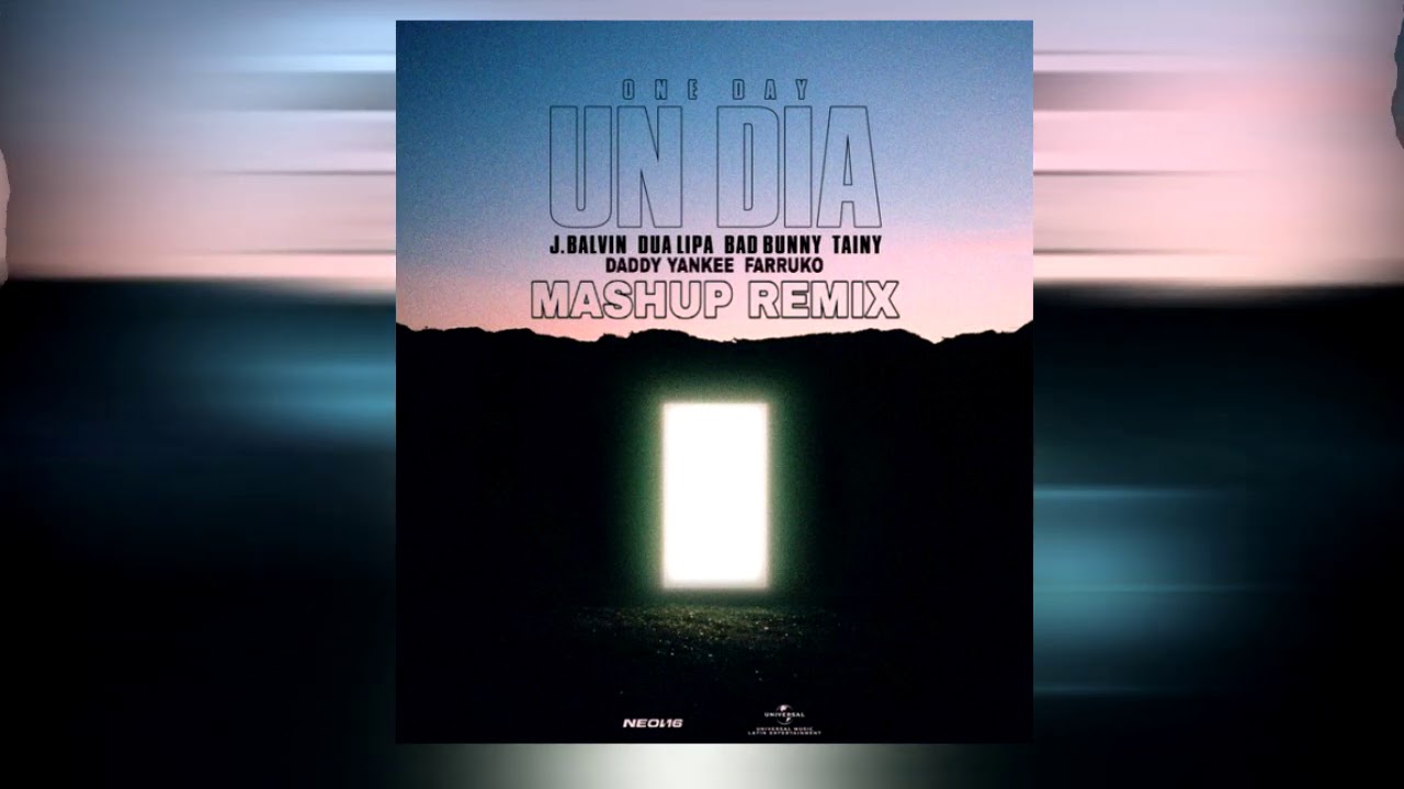 ONE DAY (MASHUP REMIX)- Dua Lipa ft J Balvin Bad Bunny Daddy Yankee ...
