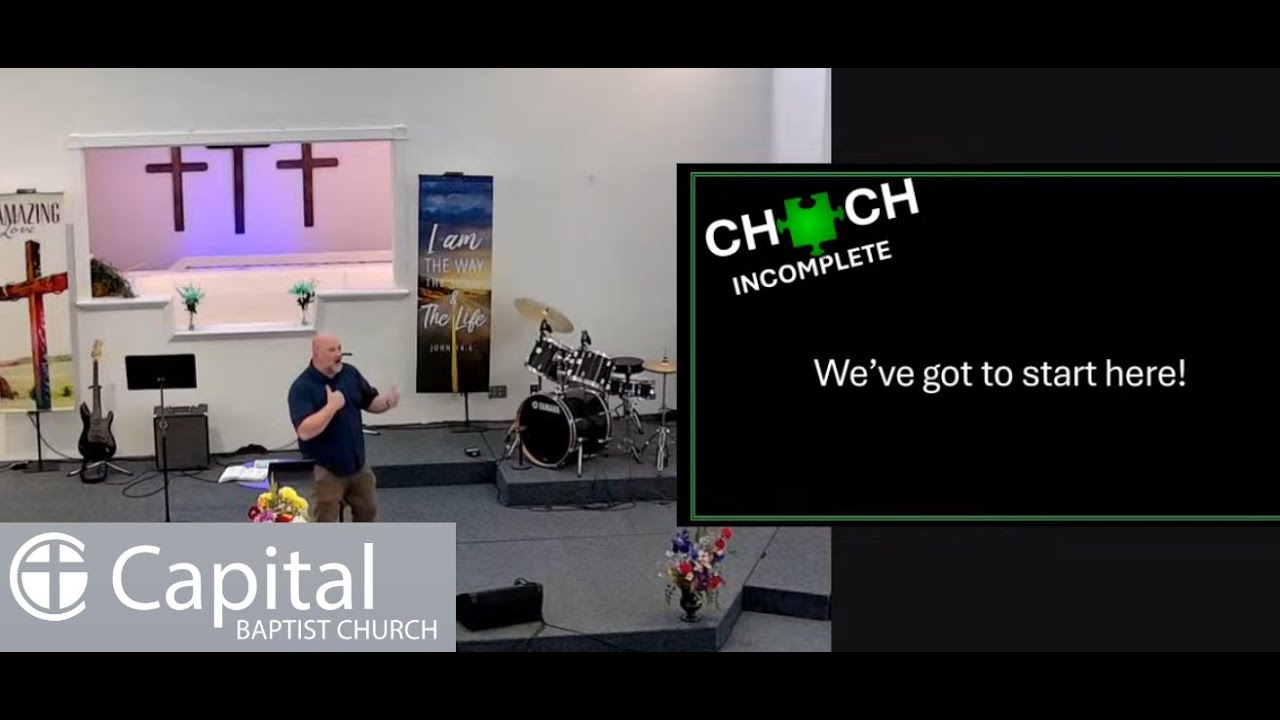 Church Incomplete: We've Got to Start Here - Pastor Dan Busse - 9.1. ...