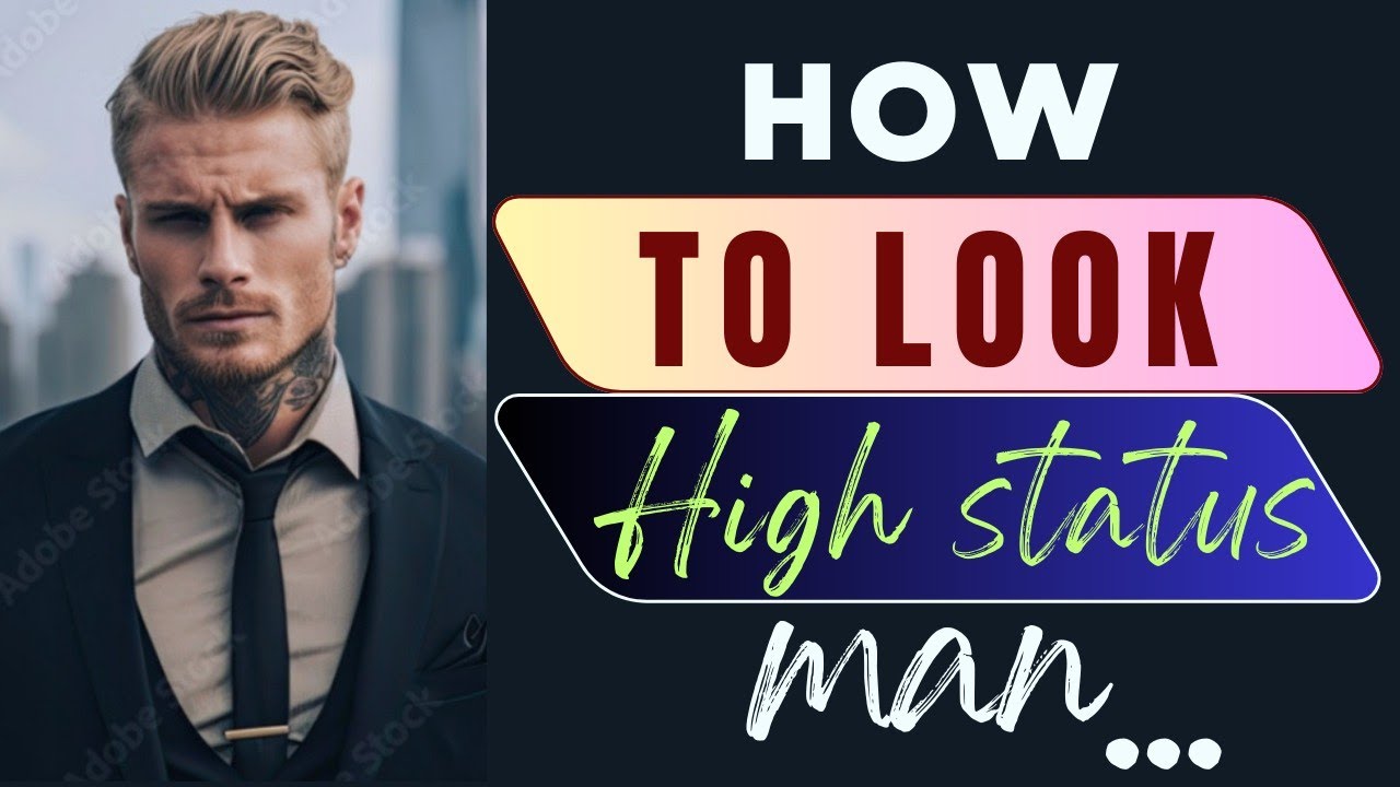 How To Look High Status Man|Become High Status Man|Traits Of High ...