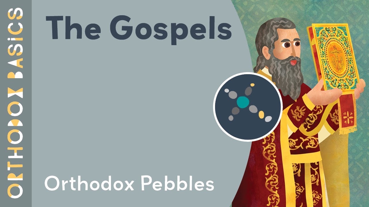 THE GOSPELS - Orthodox Pebbles! - YouTube