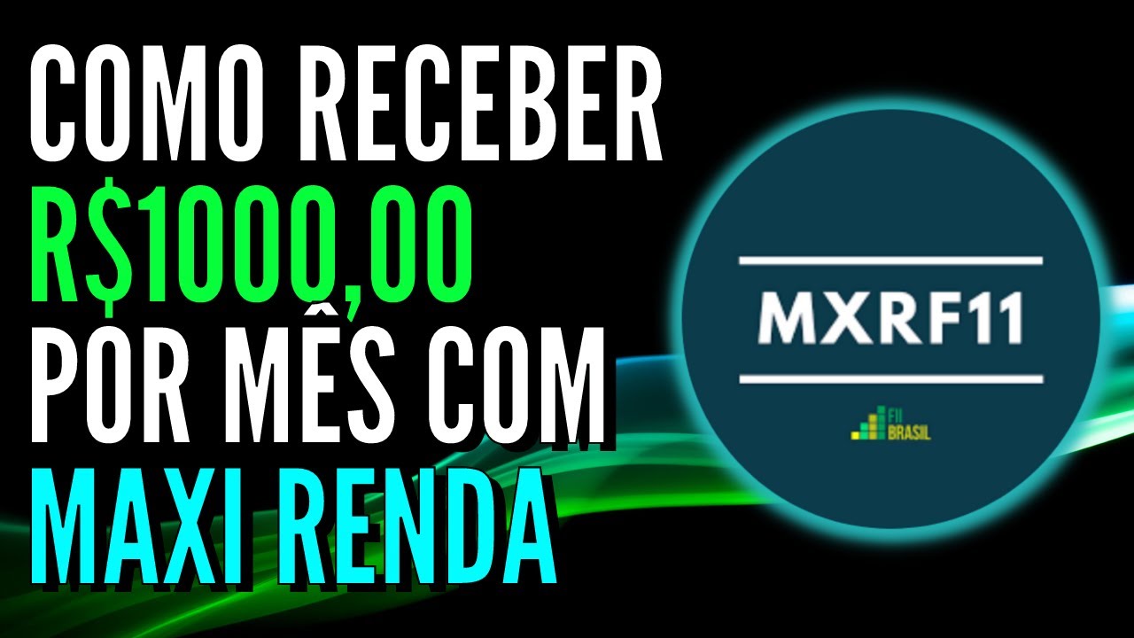 QUANTO VOCÊ PRECISA INVESTIR PARA RECEBER MIL REAIS POR MÊS COM AS COTAS DO MAXI RENDA MXRF11 ...