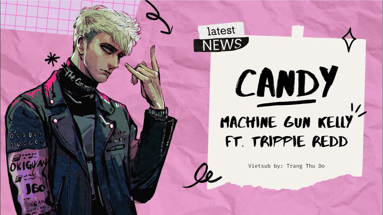 Lyrics - Vietsub ll Machine Gun Kelly ft. Trippie Redd - CANDY - YouTube
