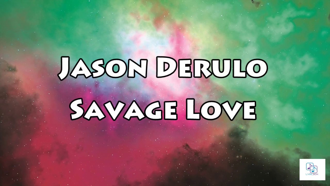 Jason Derulo - Savage Love (Prod. Jawsh 685) Lyrics - YouTube