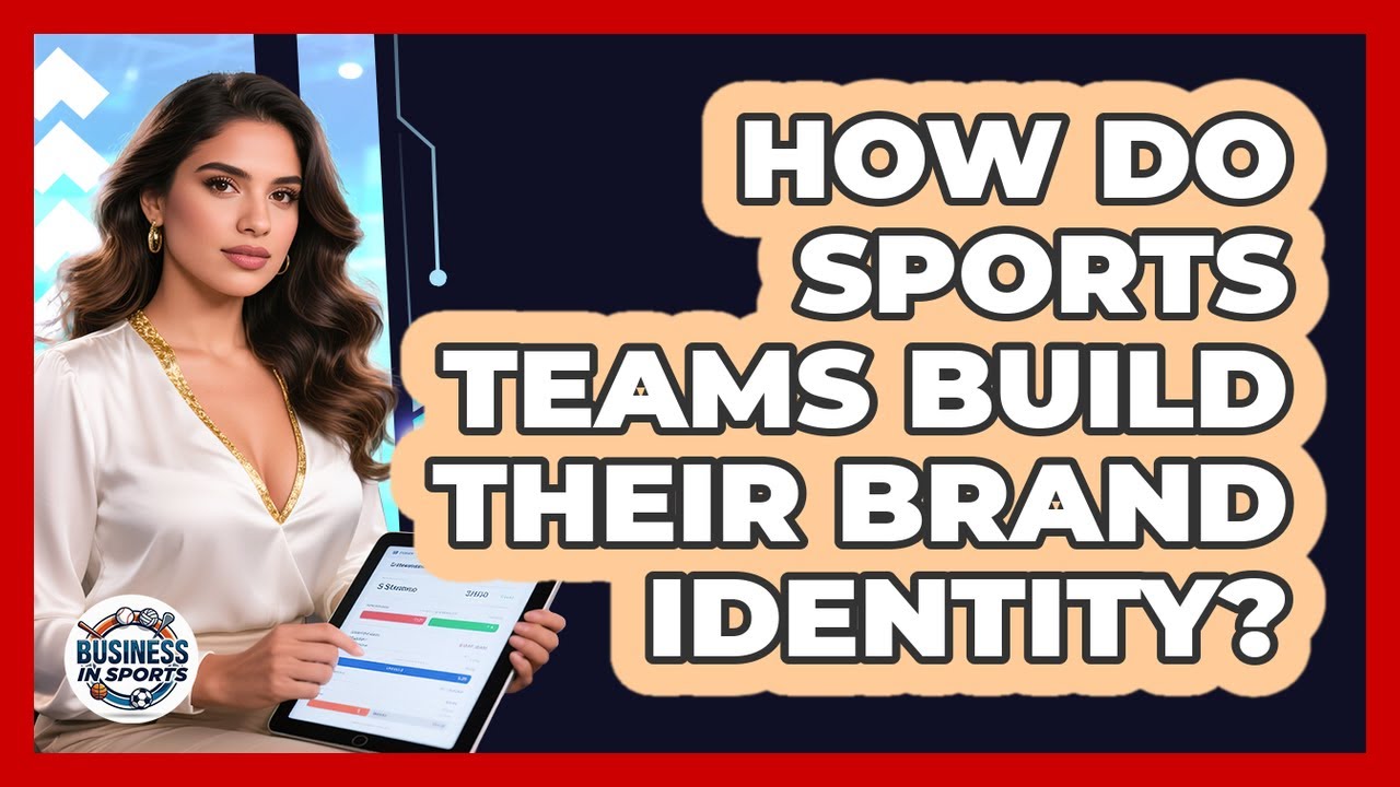 How Do Sports Teams Build Their Brand Identity? - Business In Sports ...
