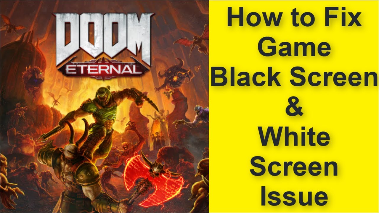 How to Fix DOOM Eternal Game Black Screen Issue - Game White Screen ...