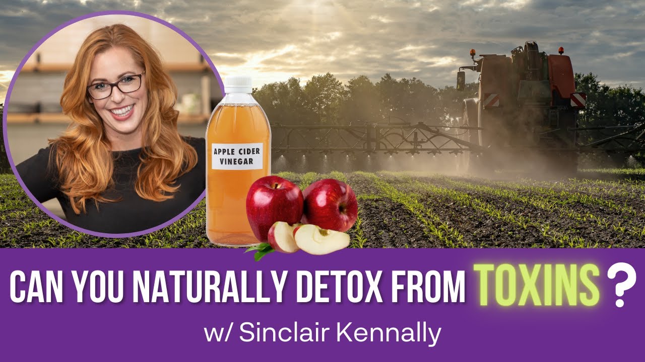 Can You Naturally Detox from Toxins? (w/ Sinclair Kennally) - YouTube