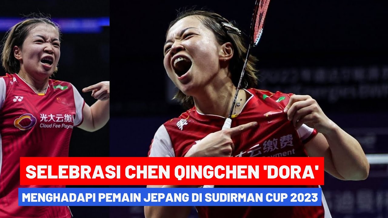 Selebrasi Chen Qingchen 'DORA' Semi Final Sudirman Cup 2023 - YouTube
