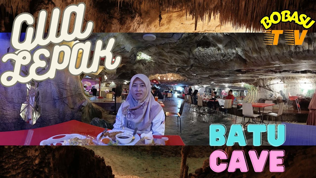 GUA LEPAK BATU CAVE | TEMPAT MAKAN DAN MELEPAK | TEMPAT YG UNIK DAN ...