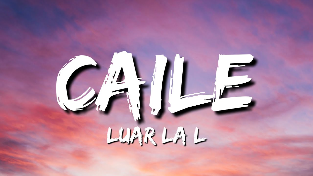 Luar La L - Caile - YouTube