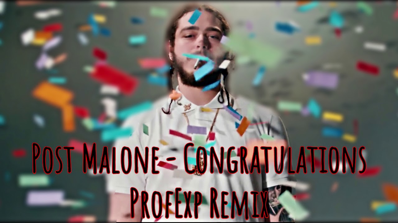 Post Malone-Congratulations (ProfExp Remix) - YouTube
