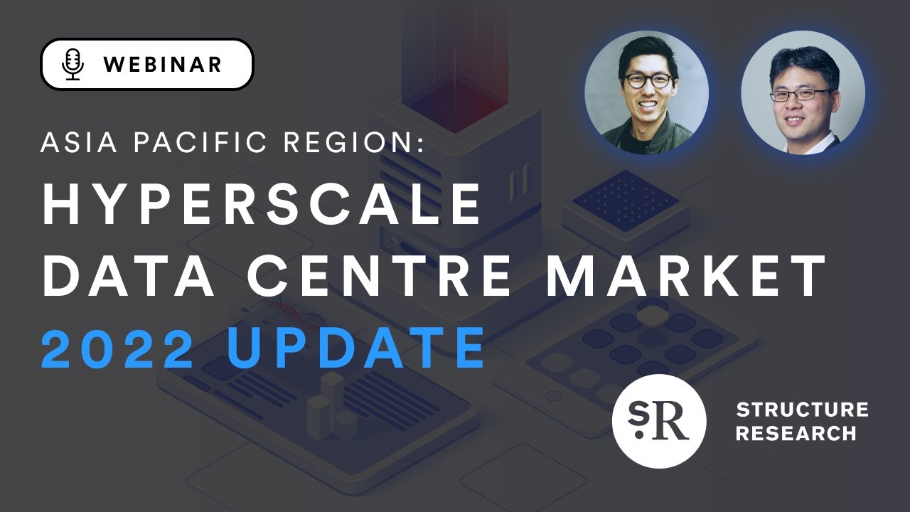 APAC Hyperscale Data Centre Market 2022 Update - Structure Research ...