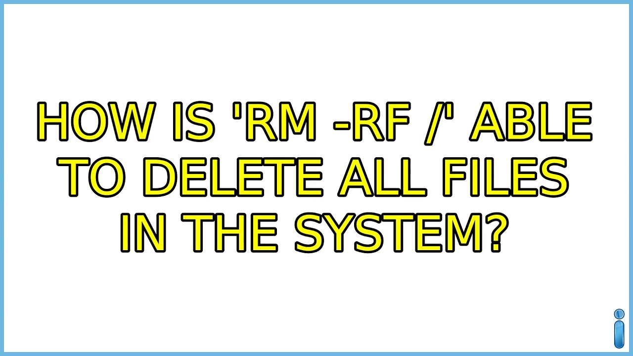 How is 'rm -rf /' able to delete all files in the system? (5 Solutions ...
