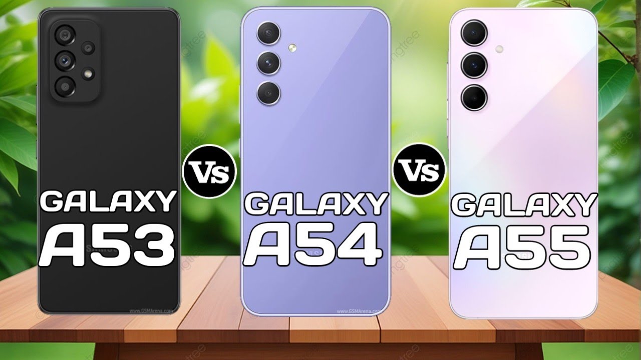 Samsung Galaxy A53 Vs Samsung Galaxy A54 Vs Samsung Galaxy A55 # ...