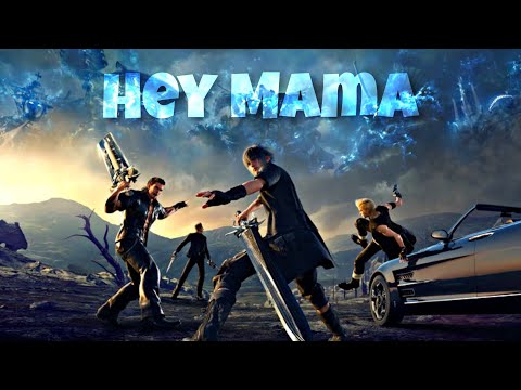 Final Fantasy XV | Hey Mama | GMV