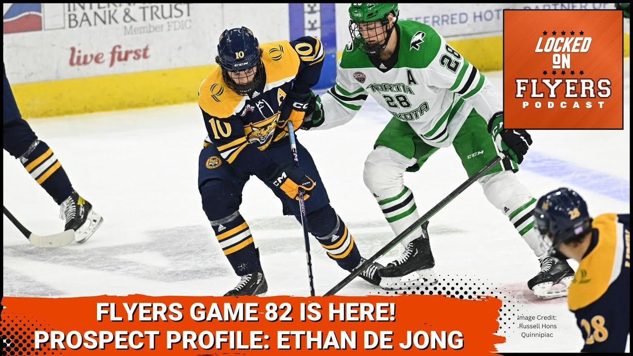 Philadelphia Flyers last game is tonight; Should the Flyers sign Ethan De Jong from Quinnipiac ...