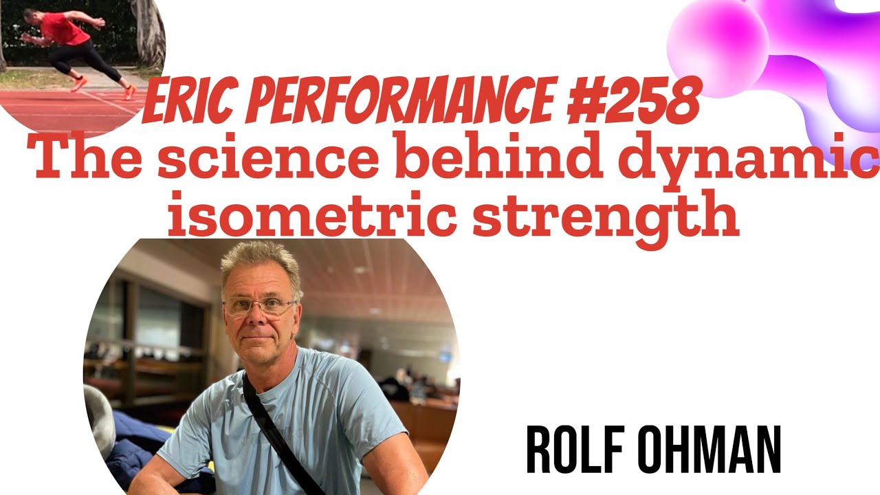 Eric Performance #258 Rolf Ohman The Science Behind Dynamic Isometric ...