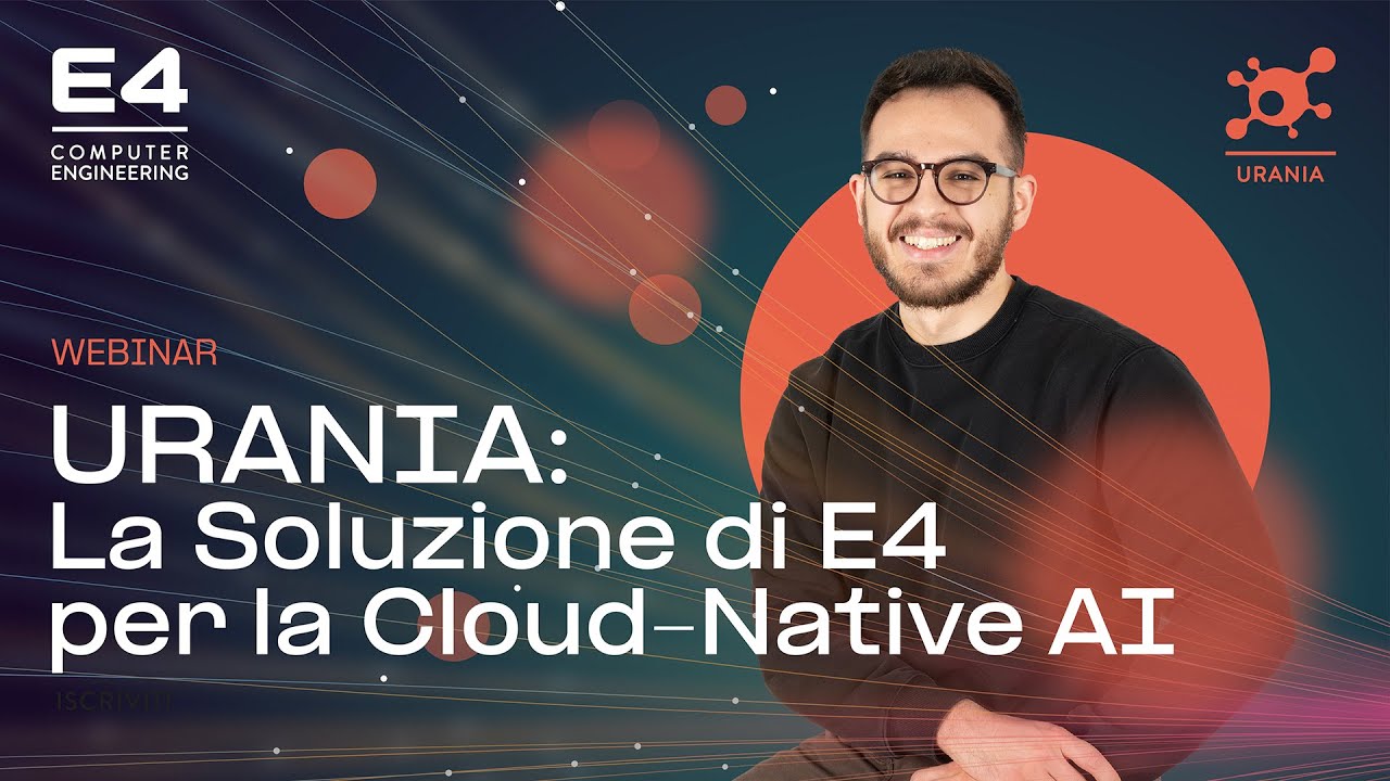 Registrazione webinar "URANIA - La Soluzione di E4 per la Cloud-Native AI" - YouTube