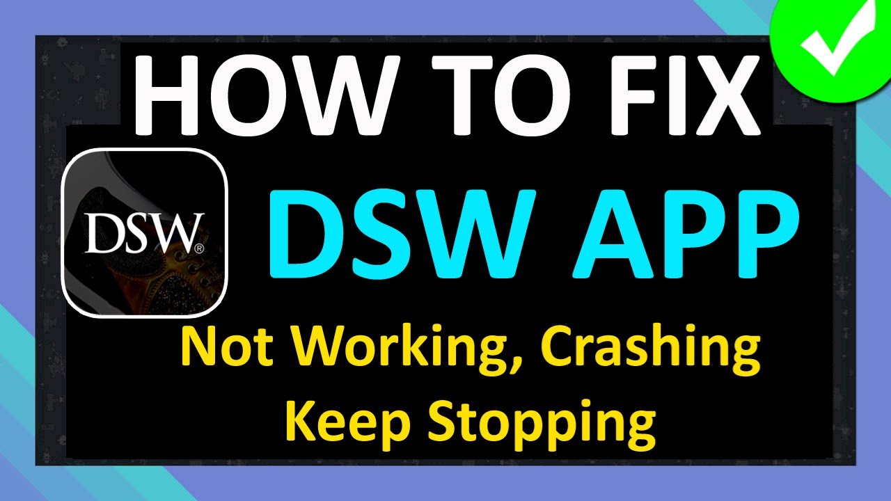 How To Fix DSW App Not Working, Crashing, Keep Stopping or Not Loading ...