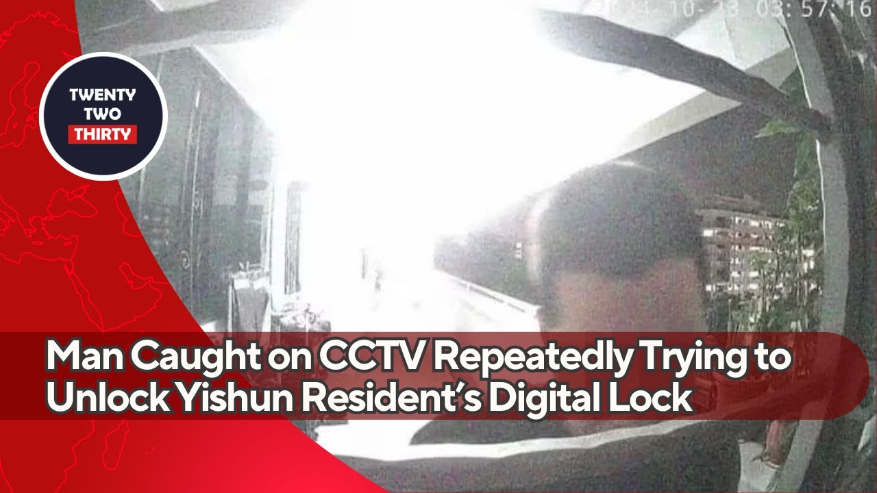 Man Caught on CCTV Repeatedly Trying to Unlock Yishun Resident’s ...