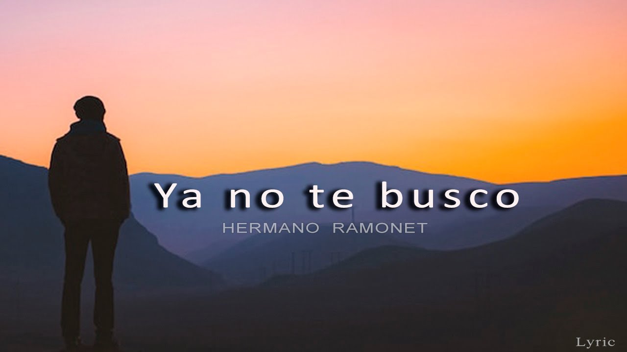 Ya No Te Busco - Hermano Ramonet (Video Lyric) - YouTube