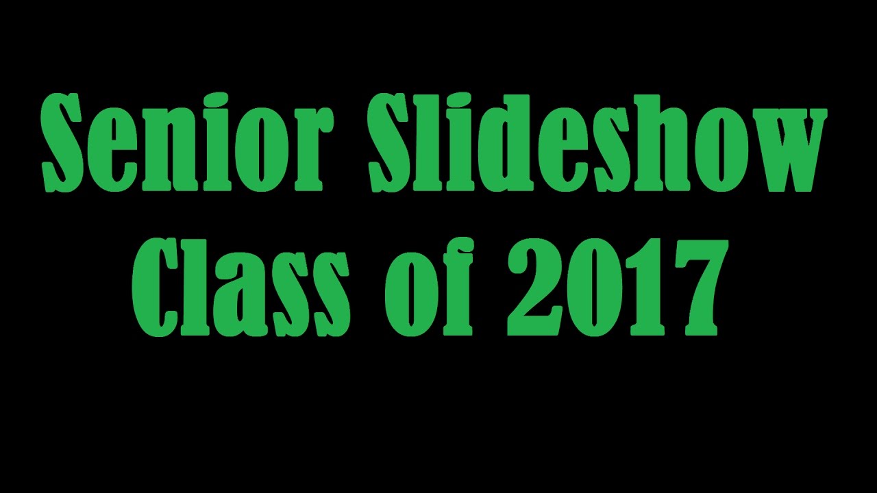 Senior Slideshow | Class of 2017 - YouTube