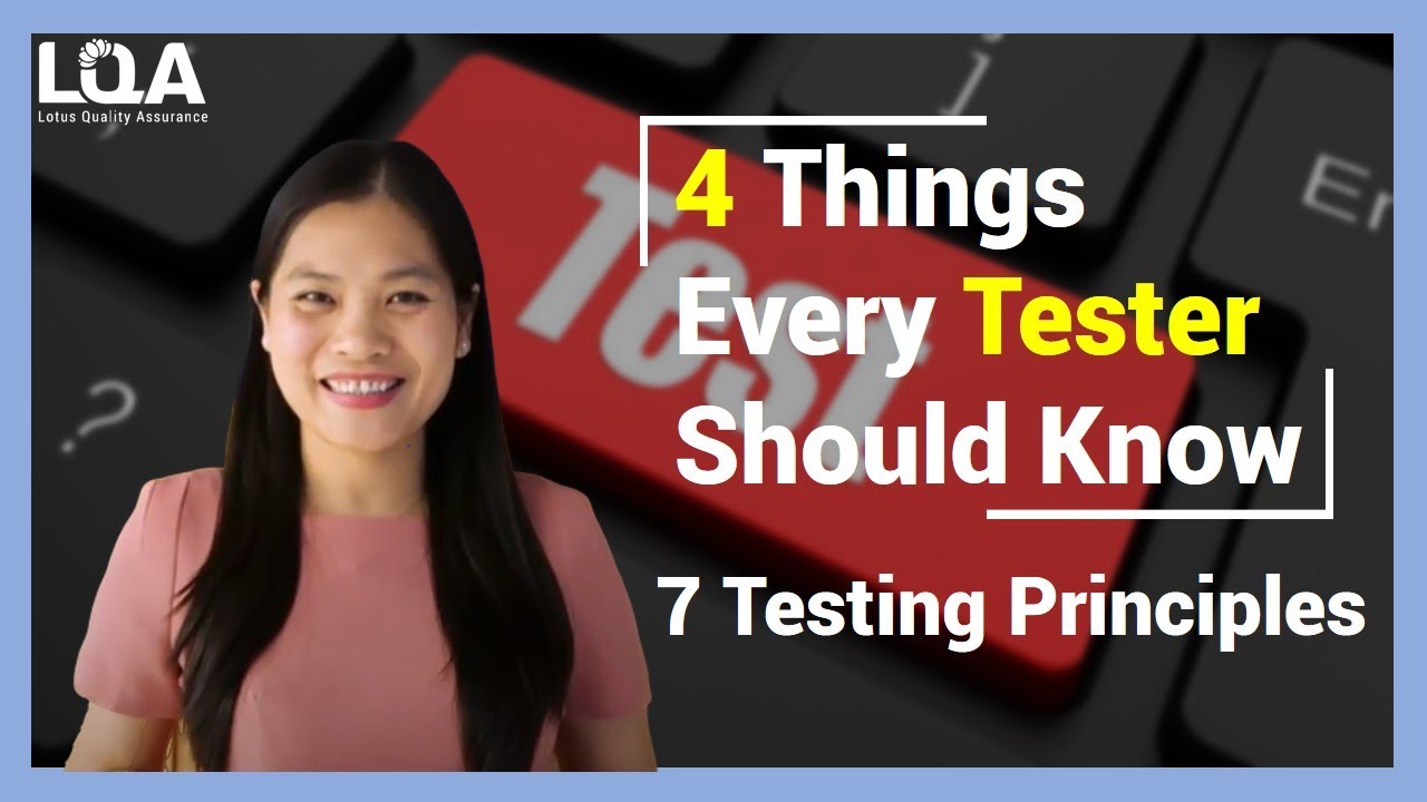 Four Things Every Tester Should Know: 7 Testing Principles | Testing ...
