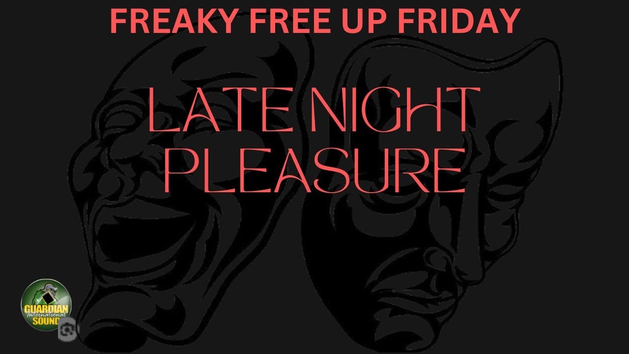 FREAKY FREE UP FRIDAY - LATE NIGHT PLEASURE - YouTube