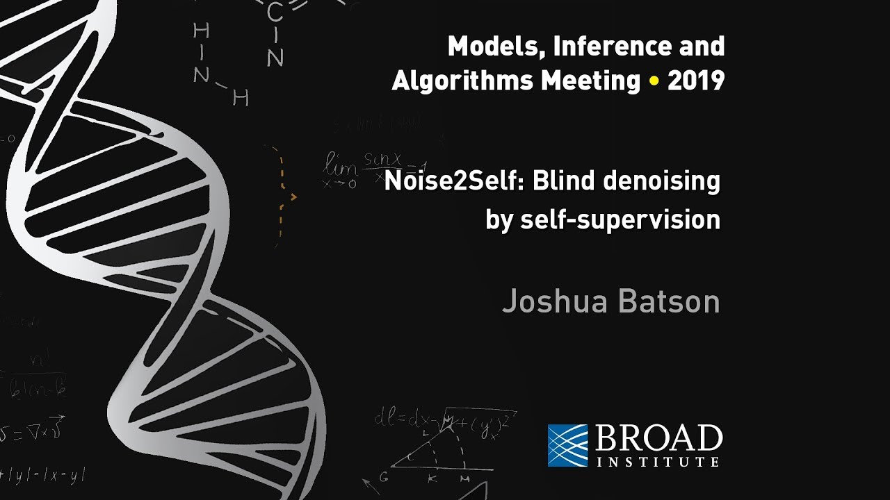 MIA: Josh Batson, Noise2Self: Blind denoising by self-supervision - YouTube