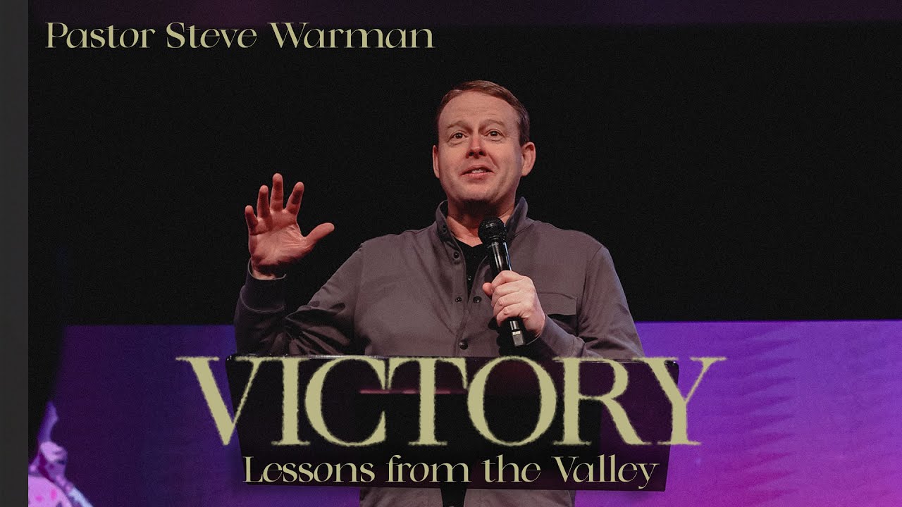 Lessons from the Valley - Victory - Pastor Steve Warman - YouTube