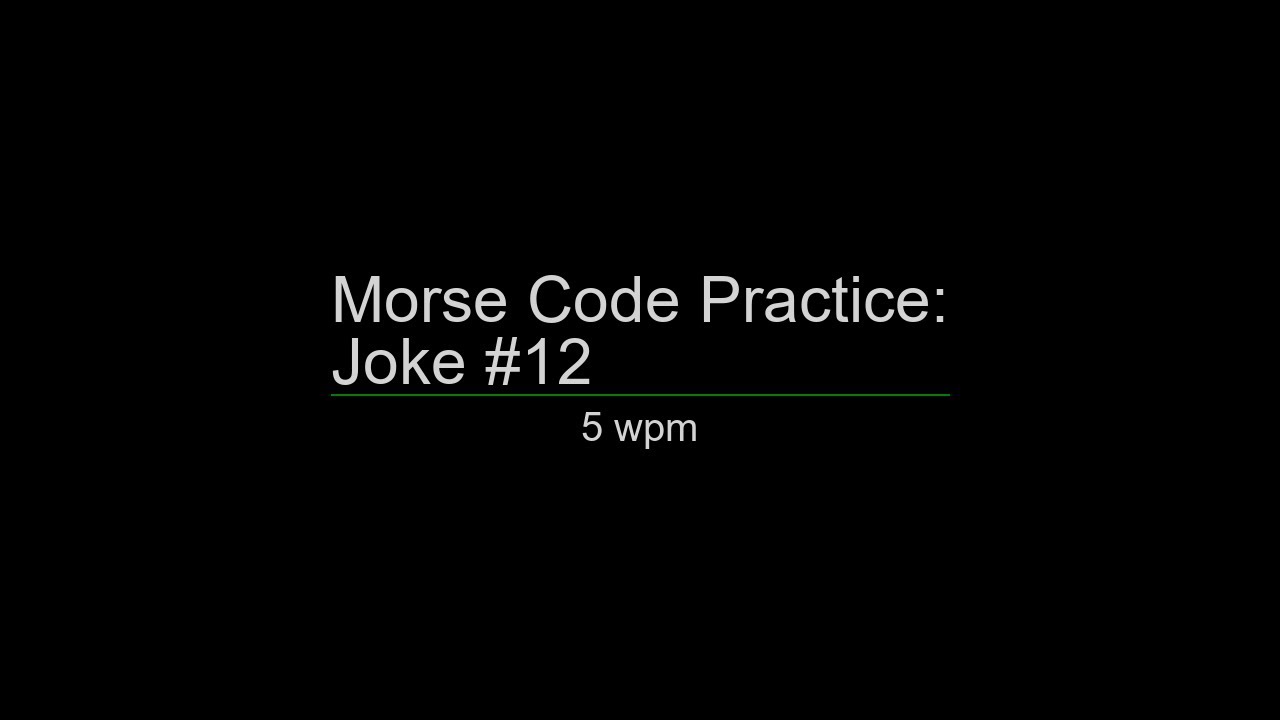 Morse Code Practice: 5 wpm Joke #12 - YouTube