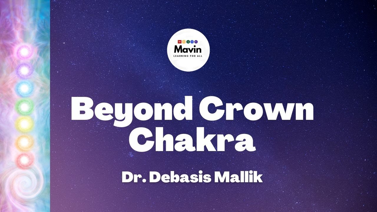 Beyond Crown Chakra by Dr. Debasis Mallik - YouTube