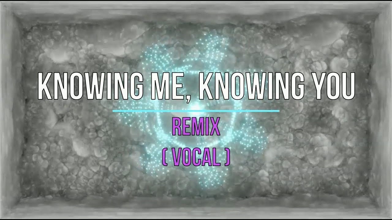 [REMIX] Knowing Me, Knowing You (Vocal) (ABBA) - YouTube