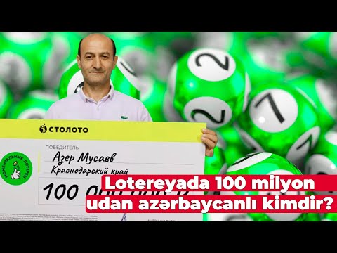 Lotereyada 100 milyon udan azərbaycanlı kimdir? - ÖZÜ DANIŞDI