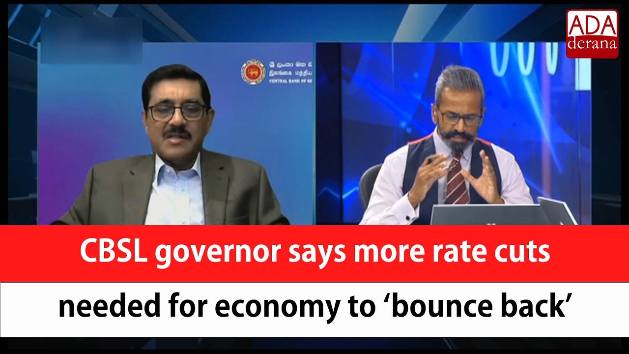 CBSL governor says more rate cuts needed for economy to ‘bounce back ...