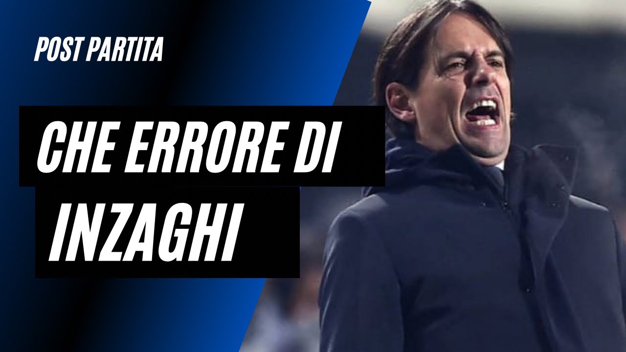 CHE ERRORE DI INZAGHI - YouTube