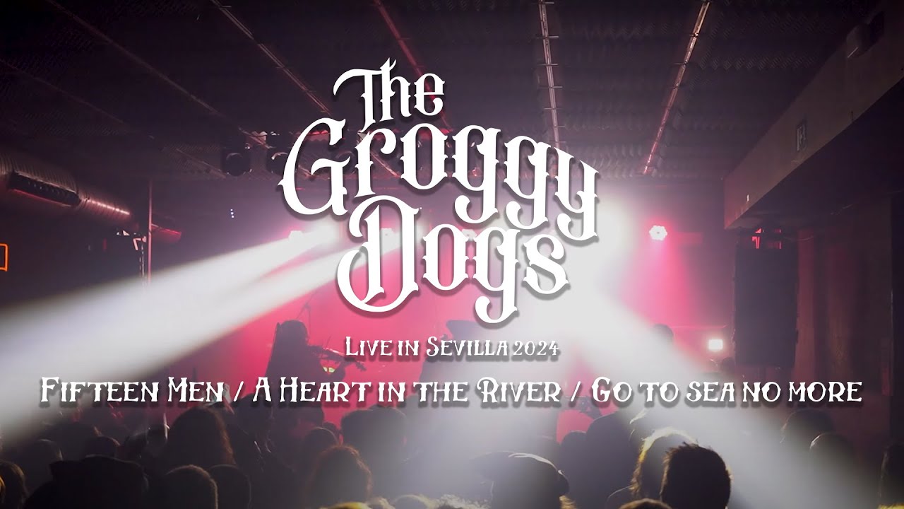 THE GROGGY DOGS | Fifteen Men + A Heart in the River + Go to Sea Once ...
