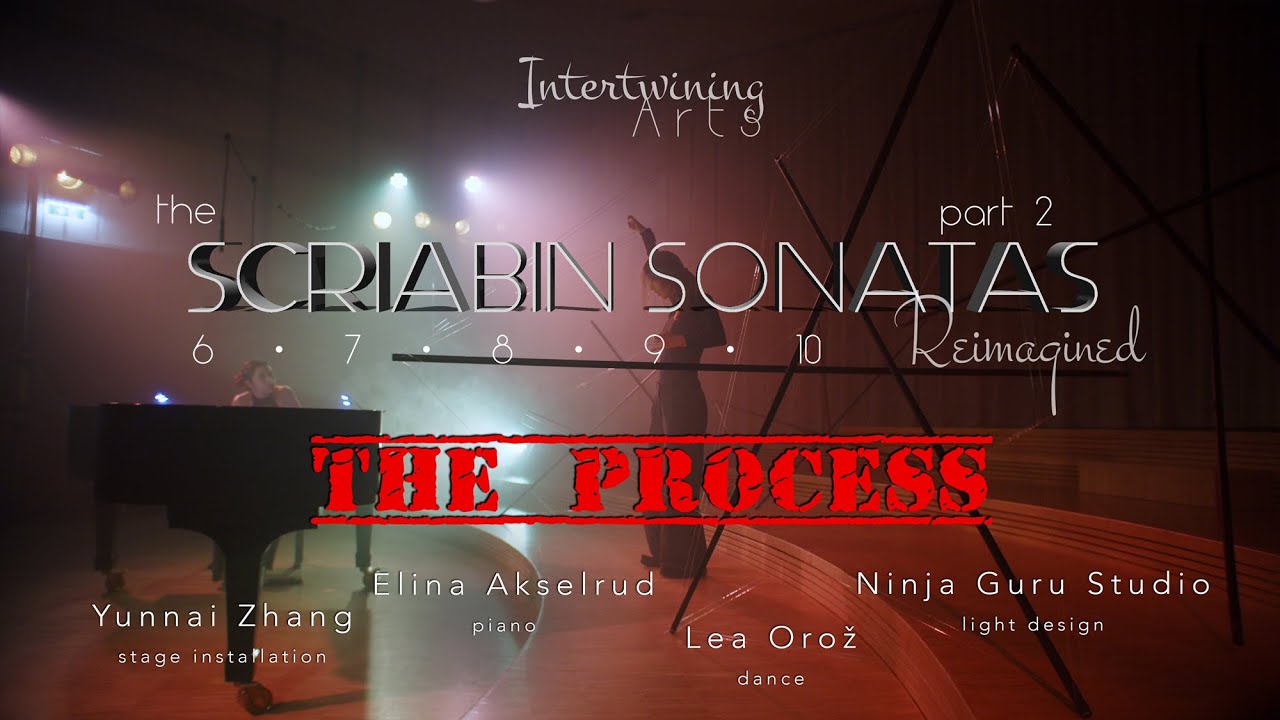 THE PROCESS: The SCRIABIN SONATAS Reimagined, Part 2 (Sonatas 6, 7, 8, 9, 10) Dance, Light ...