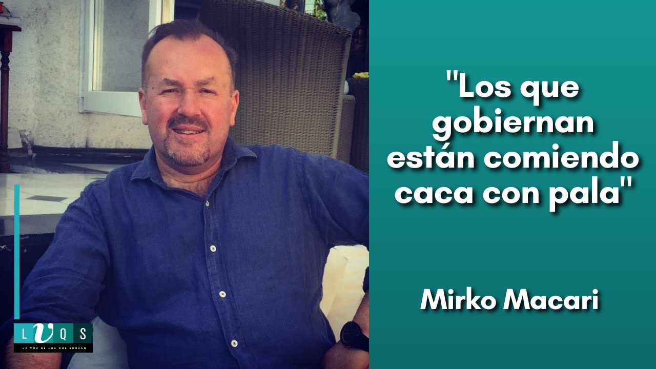 Mirko Macari: "Los que gobiernan están comiendo caca con pala, eso es ...