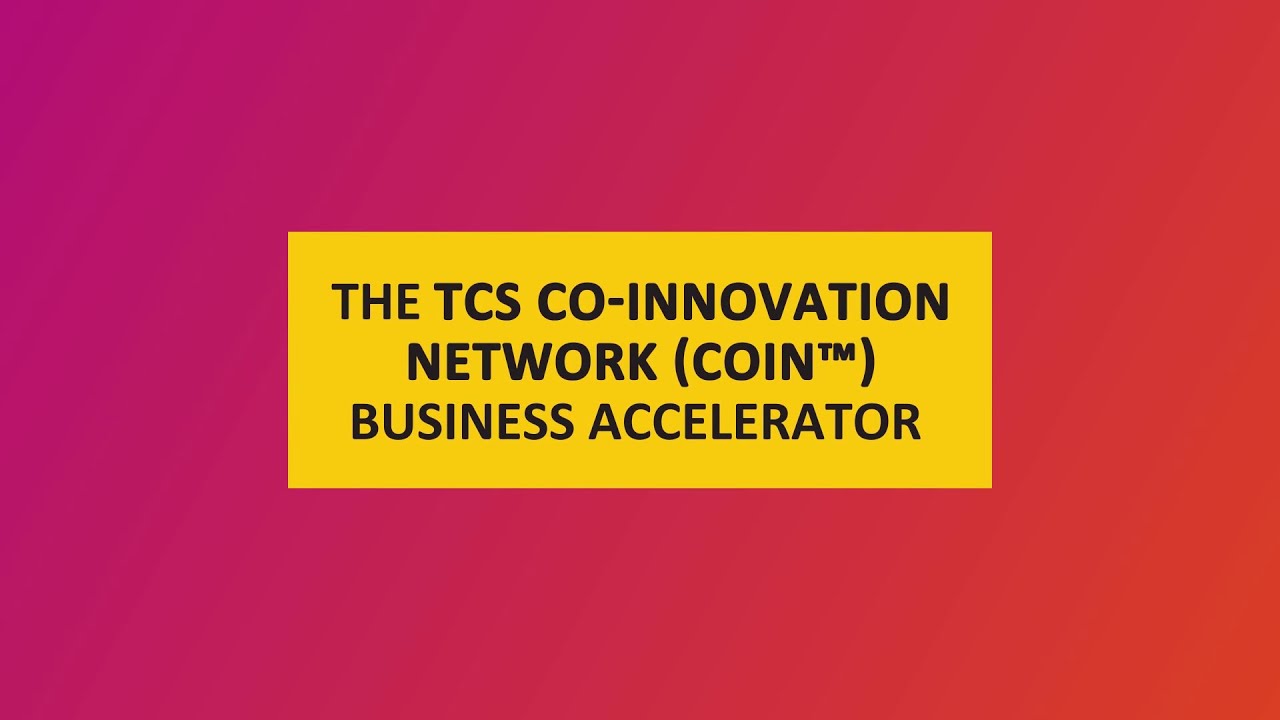 Introducing the TCS Co-Innovation Network (COIN™) #BusinessAccelerator ...