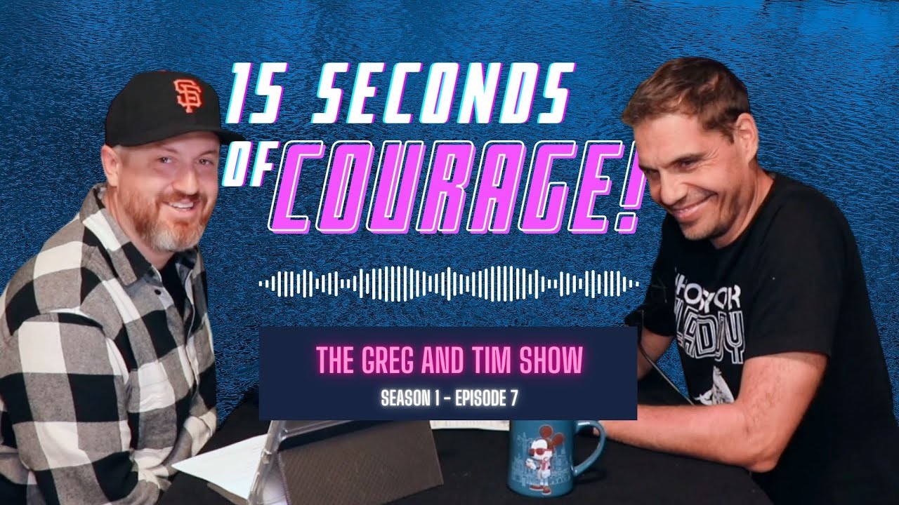 15 Seconds of Courage | Ep 6 Clip | Greg and Tim Show - YouTube
