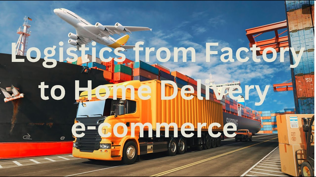 Logistics from Factory to Home Delivery; e-commerce Business - YouTube