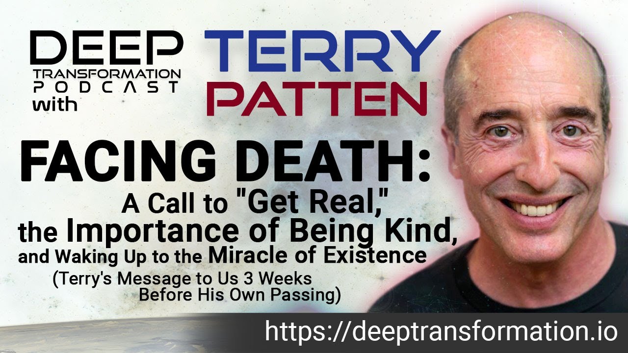 Terry Patten - Facing Death: A Call to "Get Real", Importance of ...