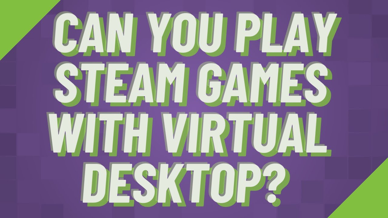 Can you play Steam games with virtual desktop? - YouTube