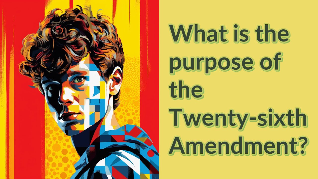 What is the purpose of the Twenty-sixth Amendment? - YouTube