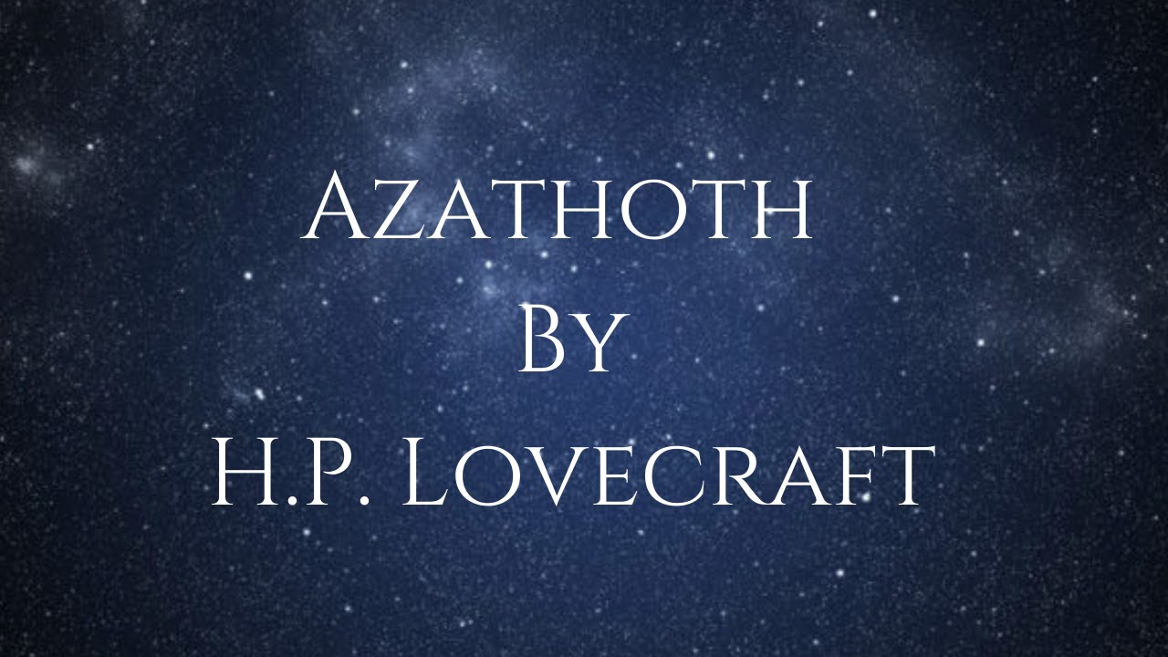 Azathoth by H.P. Lovecraft - YouTube