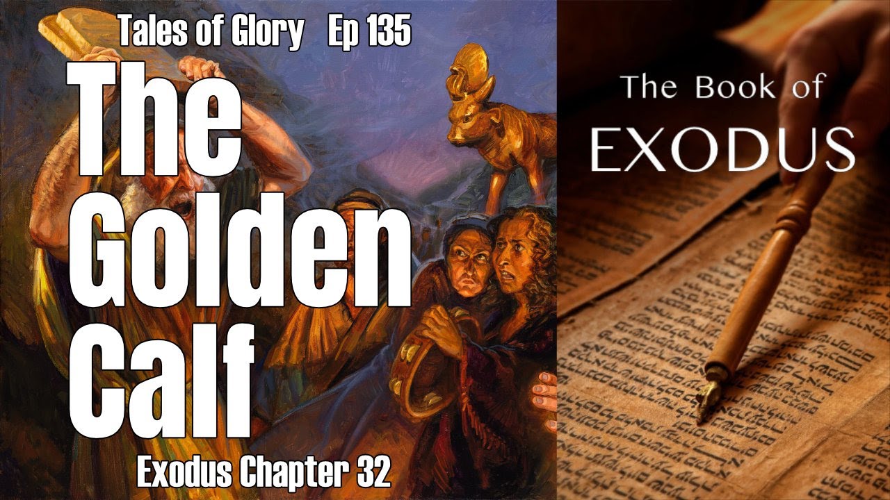 The Book of Exodus Chapter 32 - The Golden Calf - TOG EP 135 - YouTube