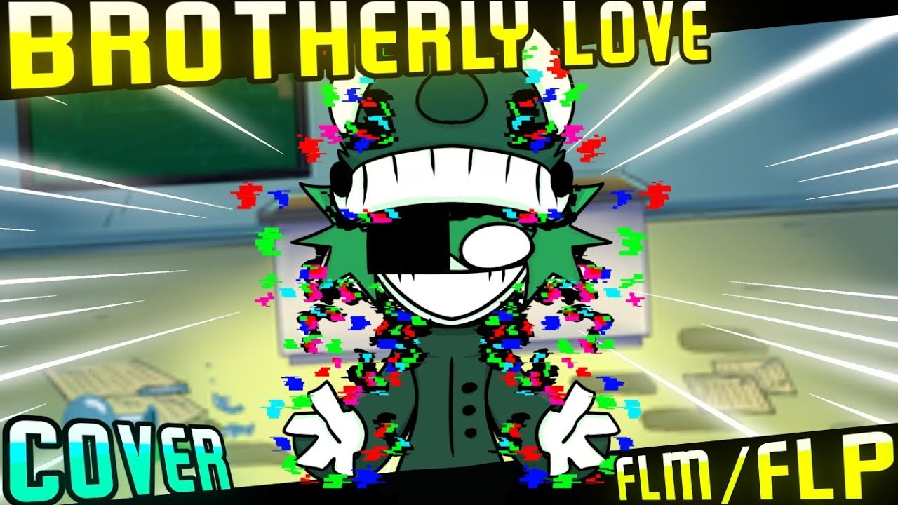 BROTHERLY LOVE COVER FNF +FLM/FLP - YouTube